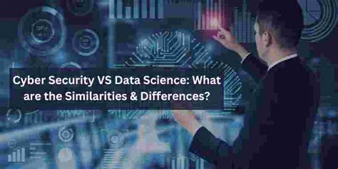 Cyber Security VS Data Science What Are The Similarities Differences