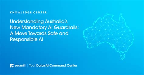 Understanding Australias New Mandatory Ai Guardrails A Move Towards Safe And Responsible Ai