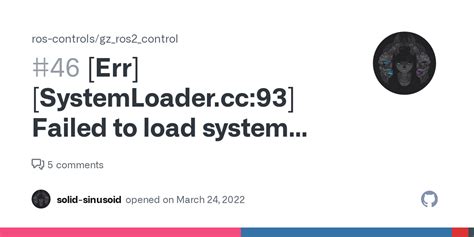 [err] [systemloader Cc 93] Failed To Load System Plugin [ign Ros2 Control] · Issue 46 · Ros