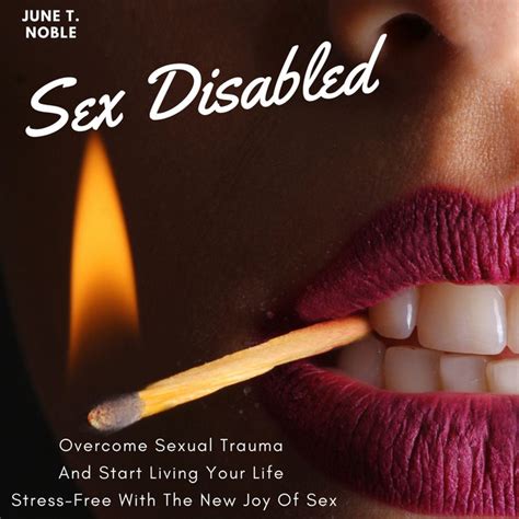Sex Disabled Overcome Sexual Trauma And Start Living Your Life Stress