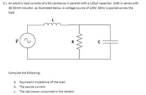 Solved 3 An Electric Load Consists Of A 5Ω Resistance In