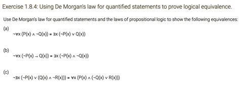 SOLVED Exercise 1 8 4 Using De Morgan S Law For Quantified Statements To Prove Logical