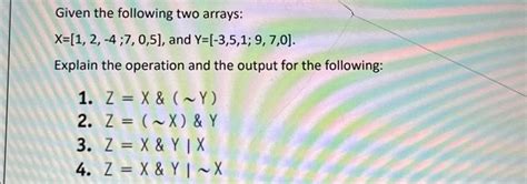 Solved Given The Following Two Arrays X 1 2 47 05