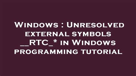 Windows Unresolved External Symbols Rtc In Windows Programming