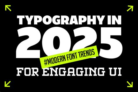 Typography In 2025 Modern Font Trends For Engaging Ui Graphic Design