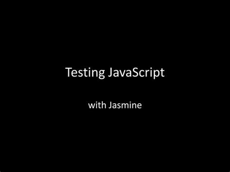 Testing Javascript Ppt