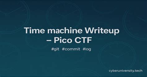 Time Machine Writeup Pico Ctf Challenge Solved