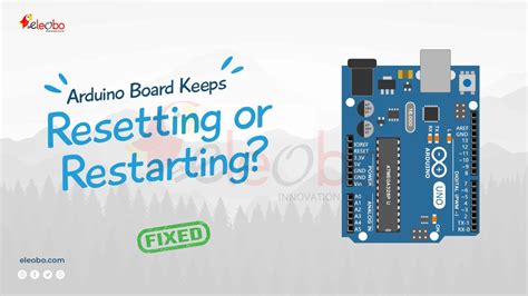 Arduino Board Keeps Resetting Or Restarting 10 Powerful Fixes You Need Now Eleobo