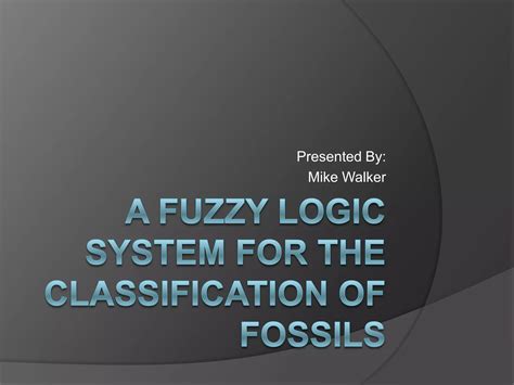 Fuzzy Logic Fossil Classification System Ppt