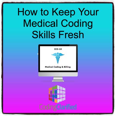 How To Keep Your Medical Coding Skills Fresh Coding Clarified