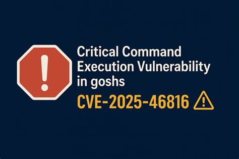 Cve 2025 46816 Goshs Command Execution Vulnerability Due To Unprotected Vulert