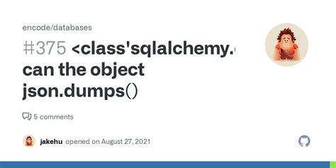 how can the object json dumps · issue 375 · encode databases · github