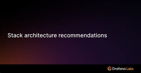 Stack Architecture Recommendations Grafana Cloud Documentation