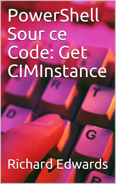 Powershell Source Code Get Ciminstance Ebook Edwards Richard