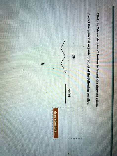 Solved Click The Predict The Principal Draw Structure Organic Product