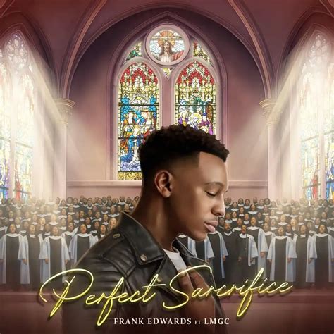 Audio Frank Edwards Ft Lmgc Perfect Scrifice Mp3 Download Citimuzik