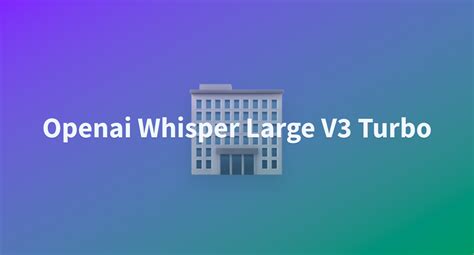 Openai Whisper Large V3 Turbo A Hugging Face Space By Johnnyboystar