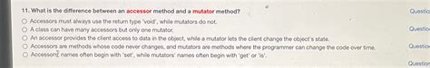 Solved What Is The Difference Between An Accessor Method And