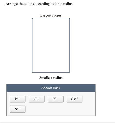 Solved Arrange These Ions According To Ionic Radius Largest
