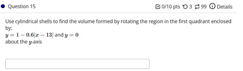 solved use cylindrical shells to find the volume formed by