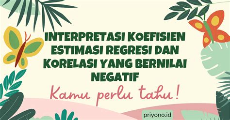 Interpretasi Koefisien Estimasi Regresi Dan Korelasi Yang Bernilai