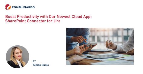 Boost Productivity With Our Newest Cloud App Sharepoint Connector For Jira Communardo