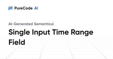 Deploy Semanticui Single Input Time Range Field Fast With Ai