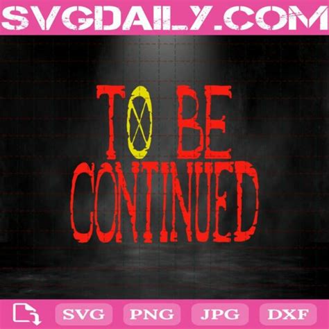 To Be Continued Svg Svgdaily Daily Free Premium Svg Files