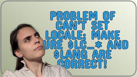 Unix Problem Of Cant Set Locale Make Sure Lc And Lang Are Correct Youtube