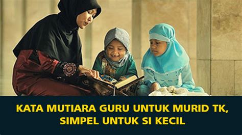 50 Kata Mutiara Guru Untuk Murid Tk Simpel Untuk Si Kecil
