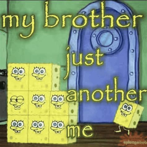 My Brother My Brother Just Another Me Meme My Brother My Brother Just