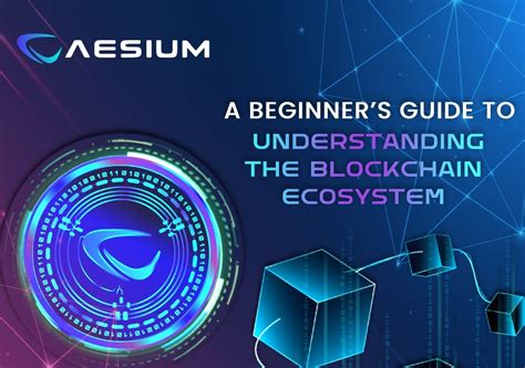 Demystifying Blockchain A Beginners Guide To Understanding The Ecosystem