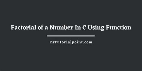 Factorial Of A Number In C Using Function