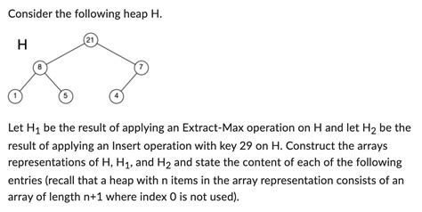 Solved Consider The Following Heap H Let H Be The Result Chegg Com
