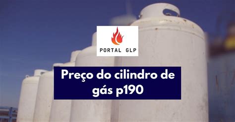 Cilindro Gás P 190 Preço Como Escolher A Melhor Opção Portal Glp