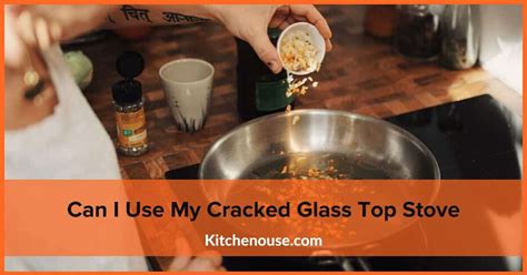 Can I Use My Cracked Glass Top Stove