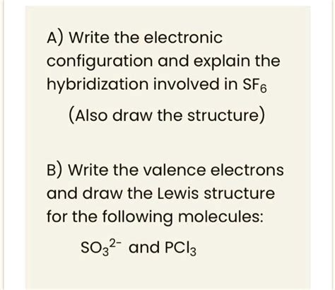 Solved A Write The Electronic Configuration And Explain The Hybridization Involved In Sf6