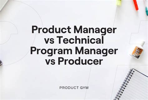 Product Manager Vs Technical Program Manager Vs Producer