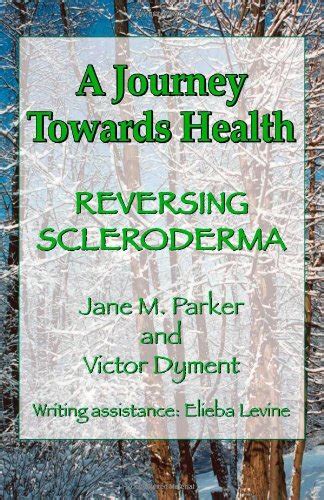 A Journey Towards Health Reversing Scleroderma Jane M Parker And