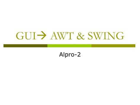 Ppt Gui Awt And Swing Powerpoint Presentation Free Download Id5614941