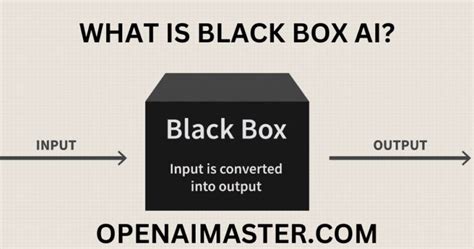 What Is Black Box Ai Open Ai Master