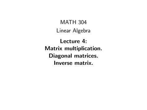 Math 304 Linear Algebra Lecture 4 Matrix Multiplication Diagonal