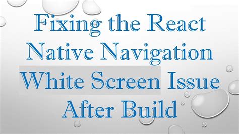 Fixing The React Native Navigation White Screen Issue After Build Youtube