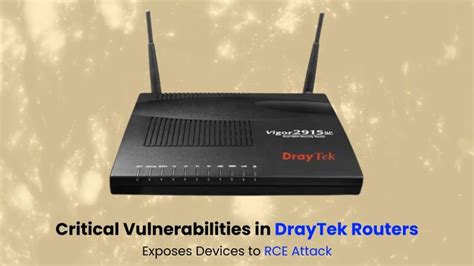 Critical Vulnerabilities In Draytek Routers Exposes Devices To Rce Attack Karis Tam