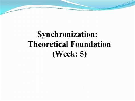 Synchronization Theoretical Foundation Week 5 Introduction A Ds