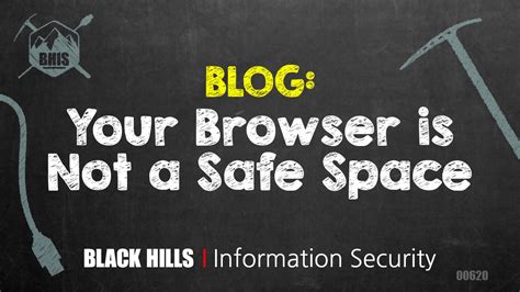 Your Browser Is Not A Safe Space Black Hills Information Security Inc