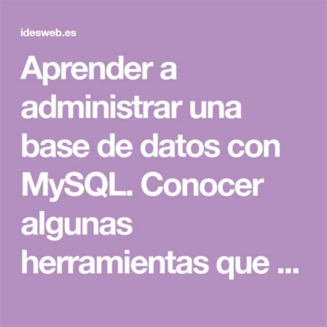 aprender a administrar una base de datos con mysql conocer algunas