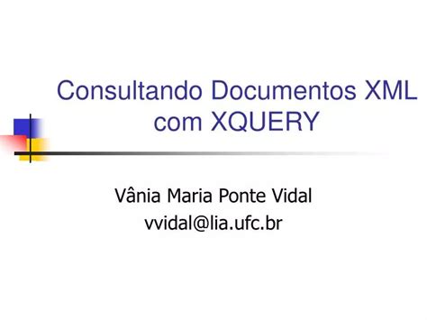ppt consultando documentos xml com xquery powerpoint presentation