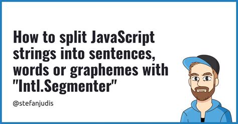 Til How To Split Javascript Strings Into Sentences Words Or Graphemes With Intlsegmenter R
