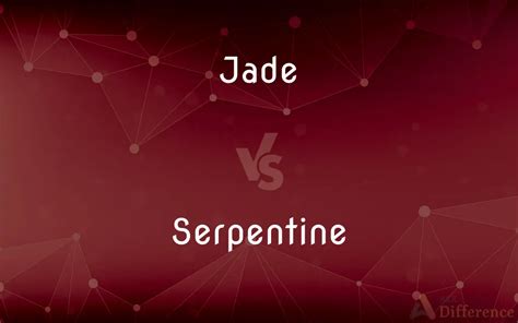 Jade Vs Serpentine Whats The Difference